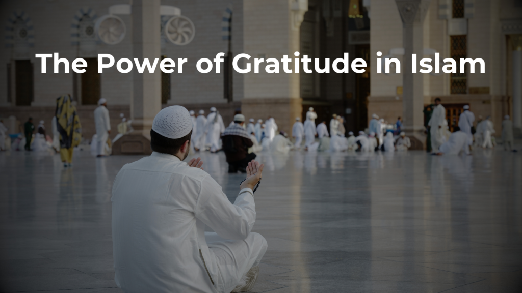 The Power of Gratitude in Islam - AzanGuru